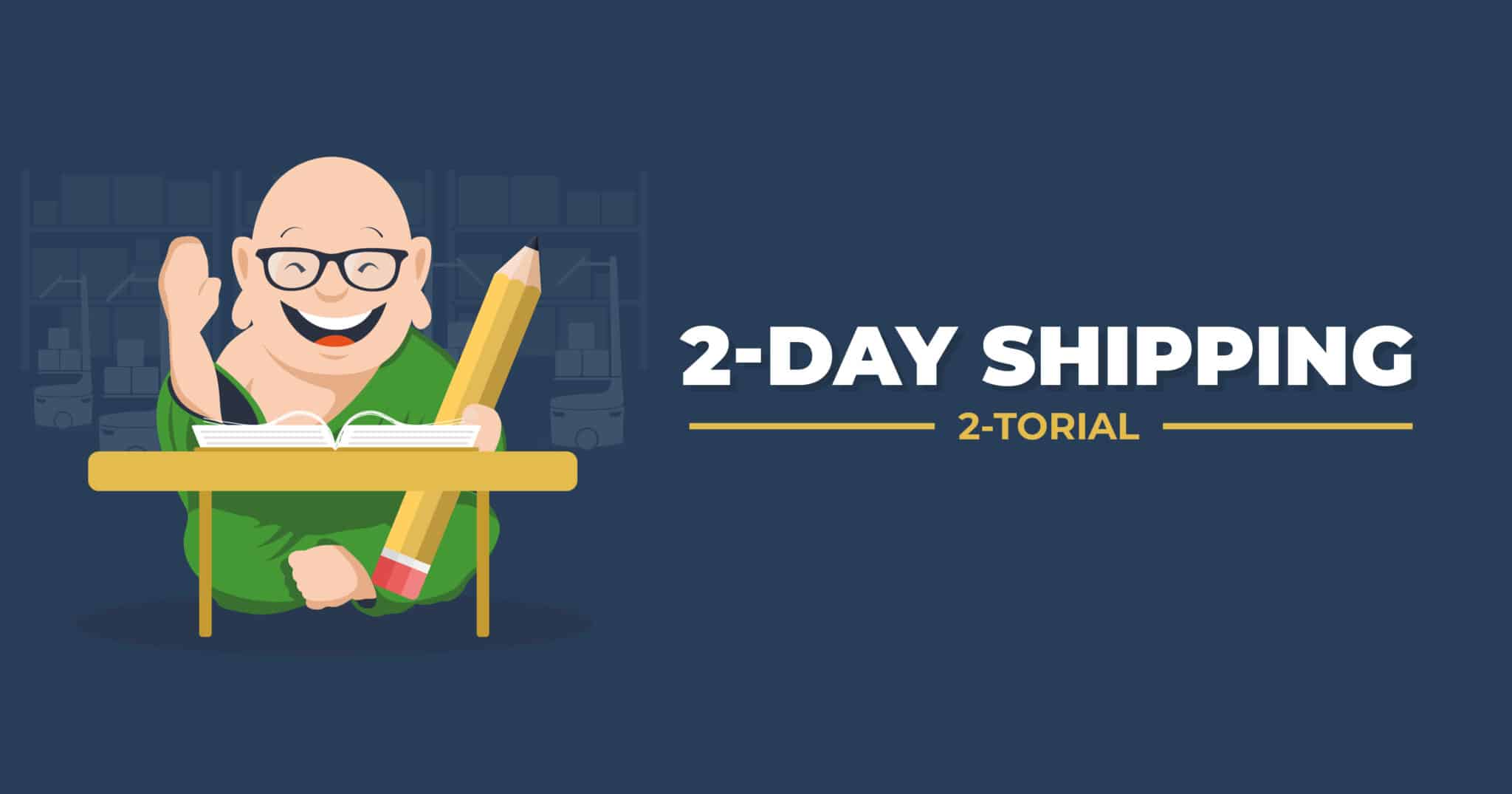 2-Day Shipping Service 2-torial | 2-Day Delivery Guide | 3PL Guide