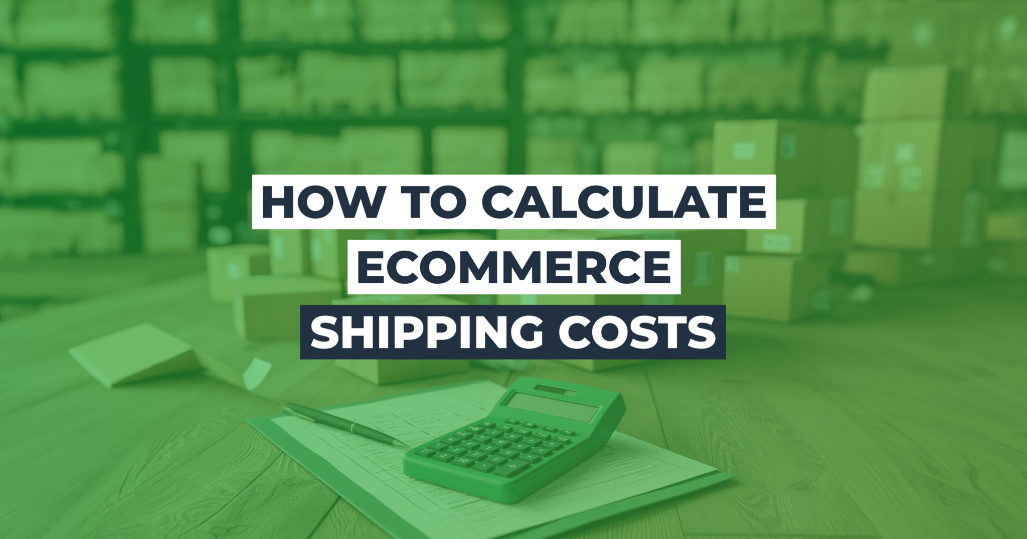How to Calculate Shipping Costs | 3PL | Ecommerce Fulfillment
